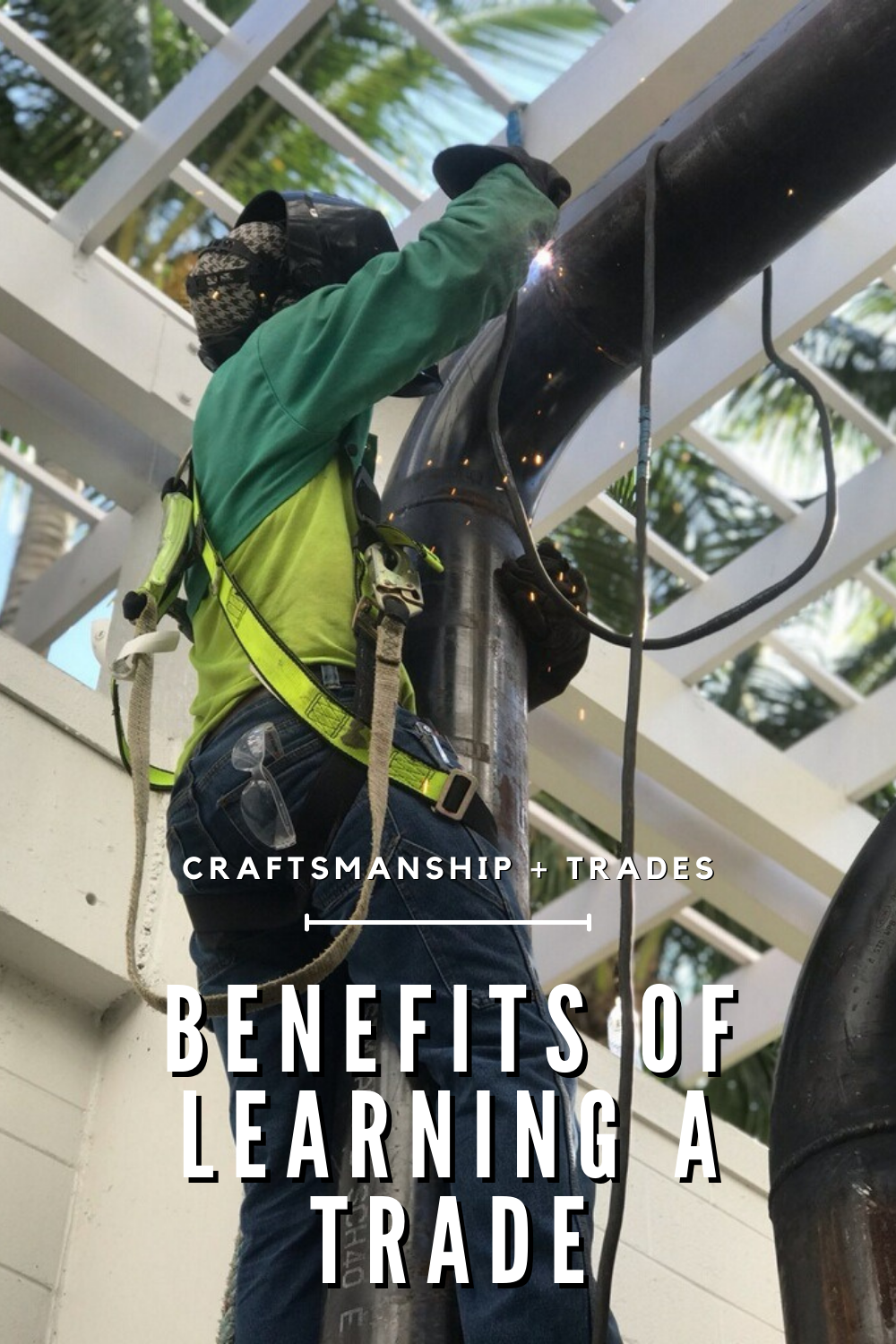 6 Undeniable Benefits of Learning a Trade - The Welder and His Wife